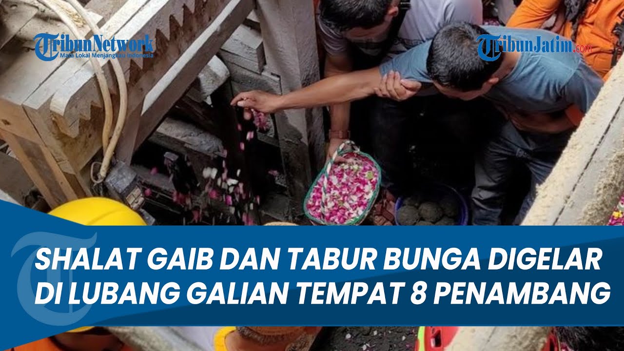 Shalat Gaib dan Tabur Bunga Digelar di Lubang Galian Tempat 8 Penambang ...