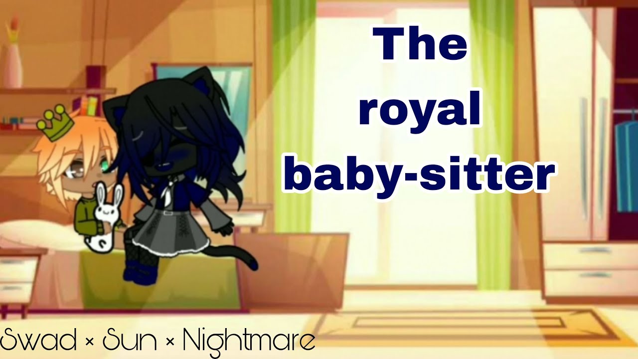 The royal baby-sitter [Swad×Sun×Nightmare] - YouTube