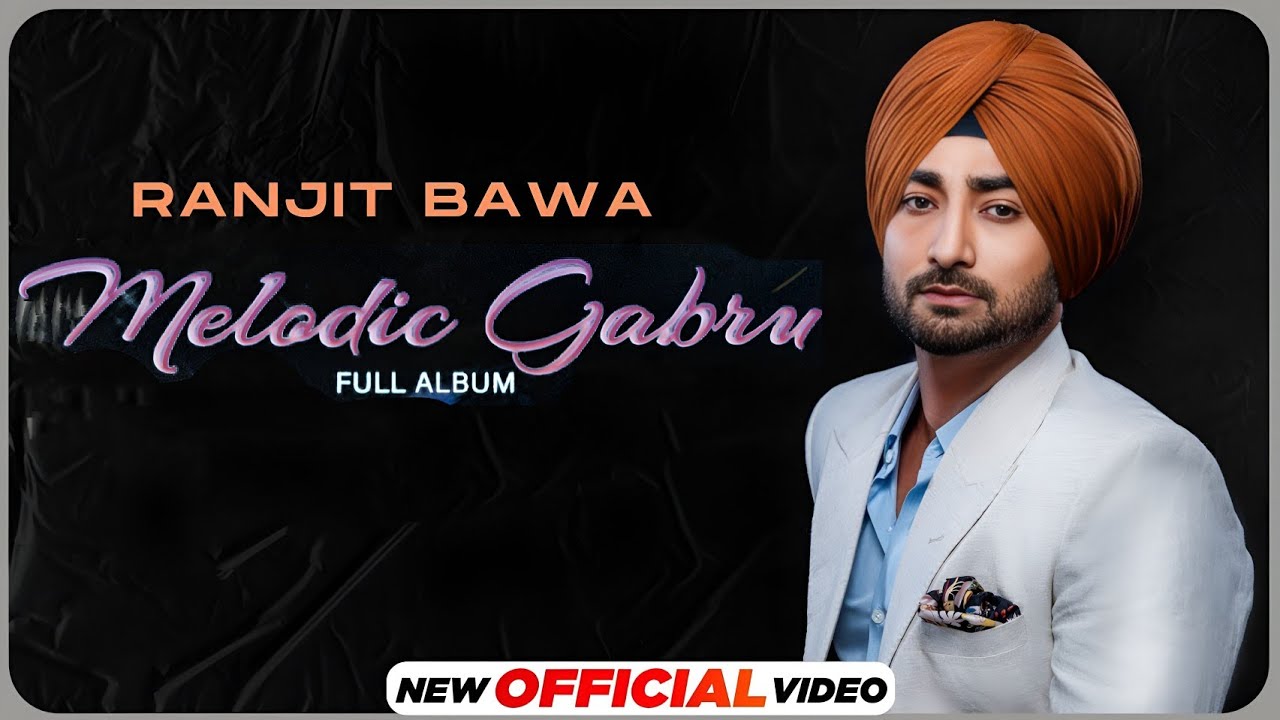 Melodic Gabru Song - Ranjit Bawa | New Album | New Punjabi Song 2024 ...