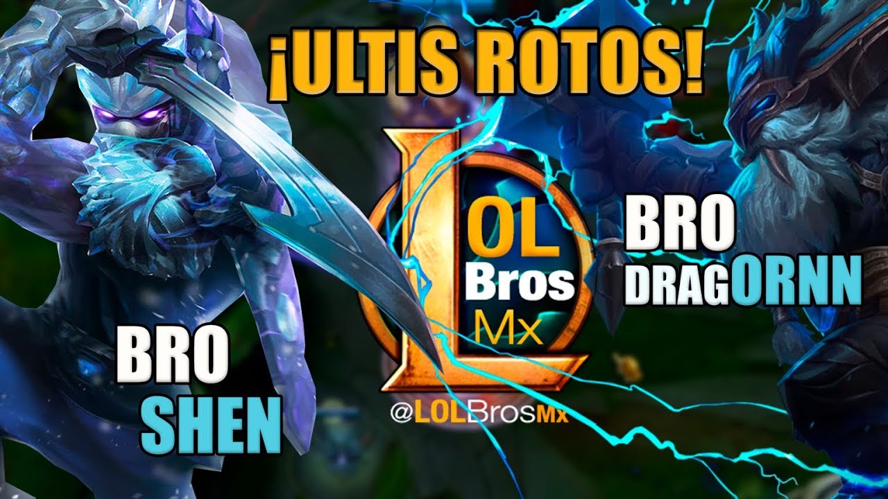 LOL Bros Mx EP-3 ¡ULTIS ROTOS! (Bro SHEN - Bro dragORNN) ***VS YI ...