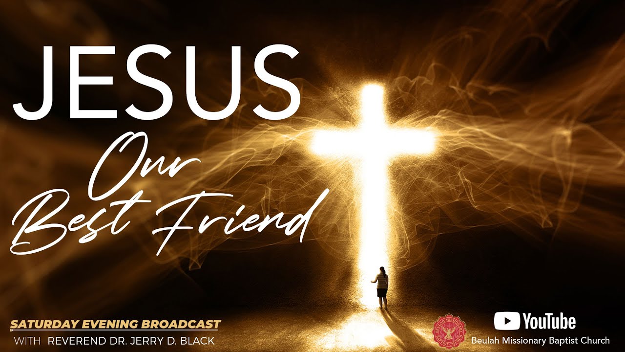 JESUS, OUR BEST FRIEND | Rev. Dr. Jerry D. Black - Beulah Missionary ...