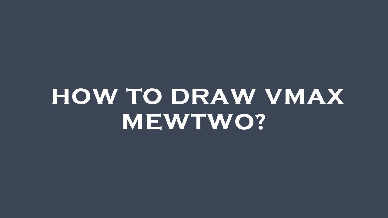 How to draw vmax mewtwo? - YouTube