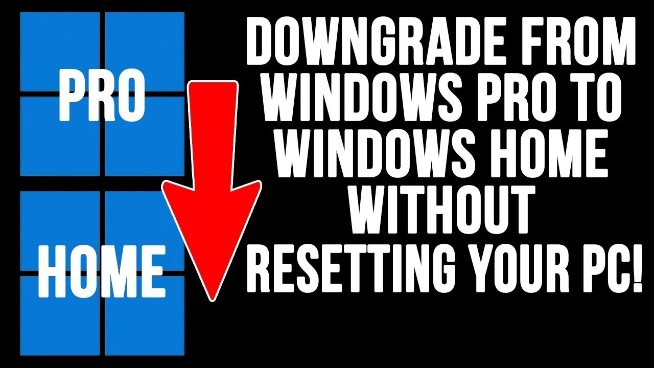 How to Downgrade Your Windows Version from Pro to Home Without ...