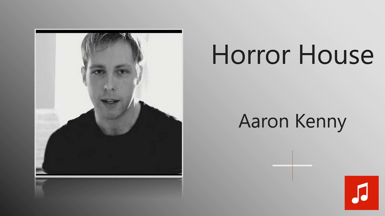 Aaron Kenny - Horror House - YouTube