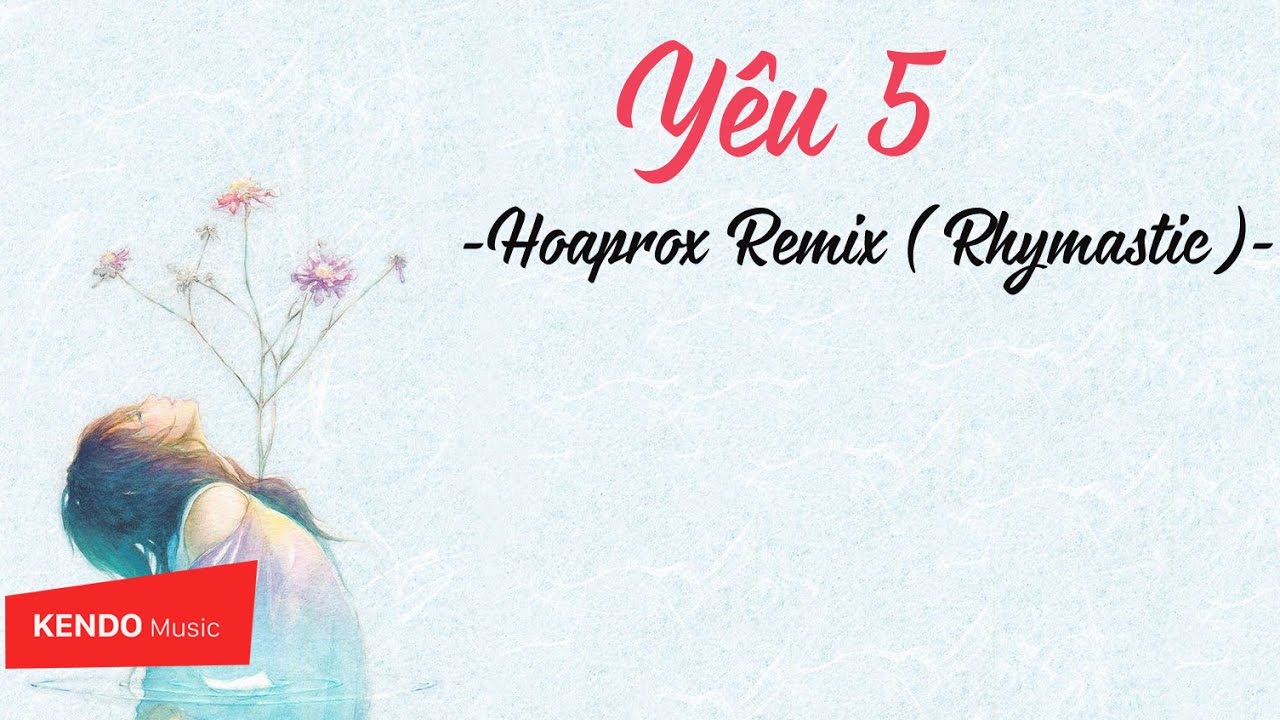 Yêu 5 (Hoaprox Remix) - Rhymastic MV Lyrics - YouTube
