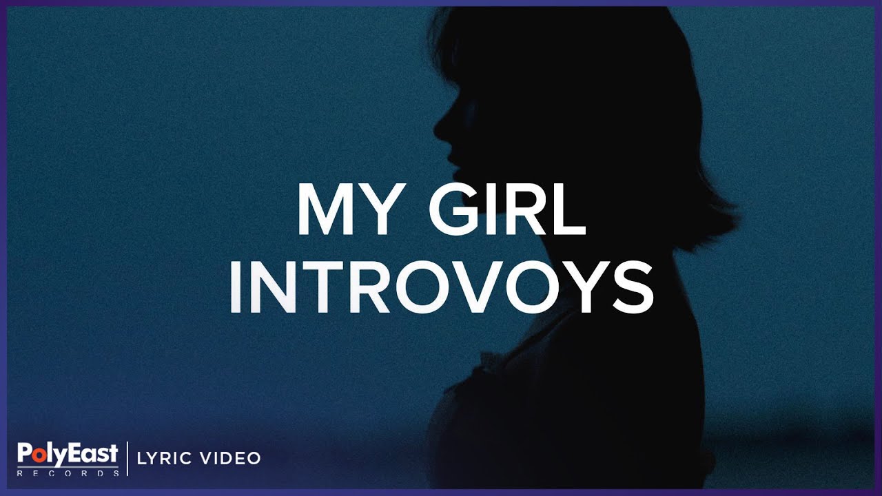 Introvoys My Girl Lyric Video Youtube