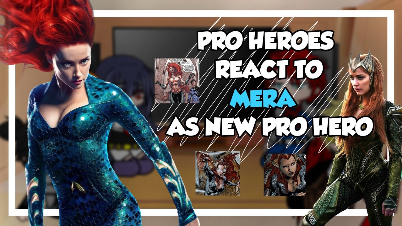 Pro Heroes react to Mera as new Pro Hero and Teacher •||• 🌹🌊 1/1 🇧🇷🇺🇲 ...