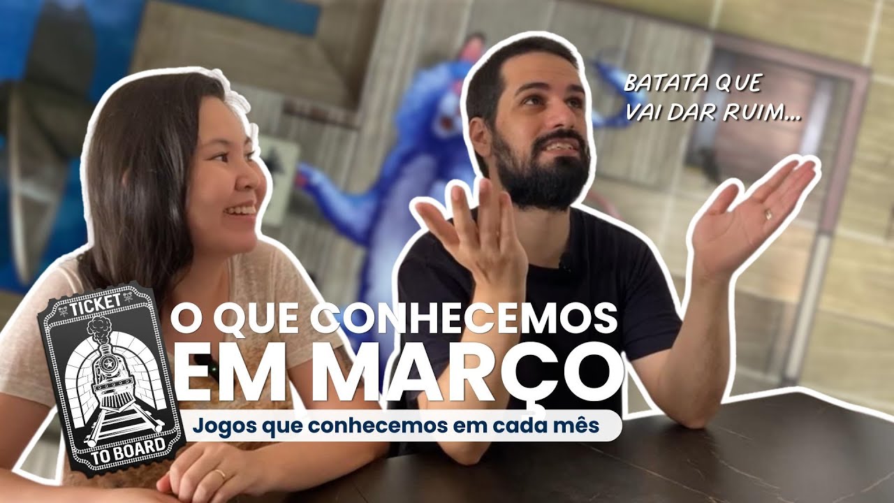 Jogos que conhecemos em Março 2025 | Ticket to Board - YouTube