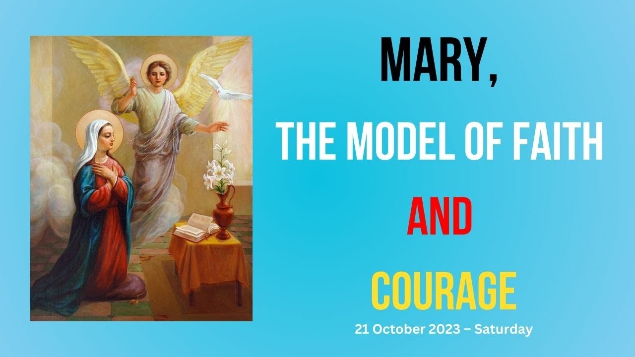 Mary, the Model of Faith and Courage/ Luke 12: 8-12/ 21 October 2023 ...
