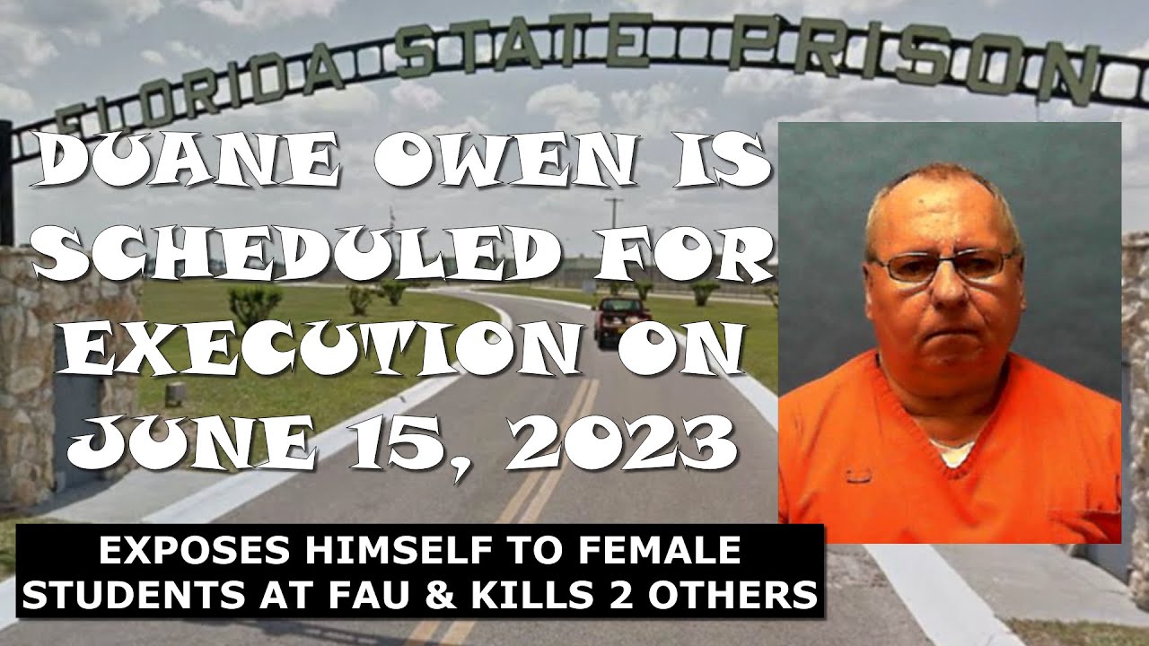 Scheduled Execution (06/15/23): Duane Owen – Florida Death Row – FAU ...