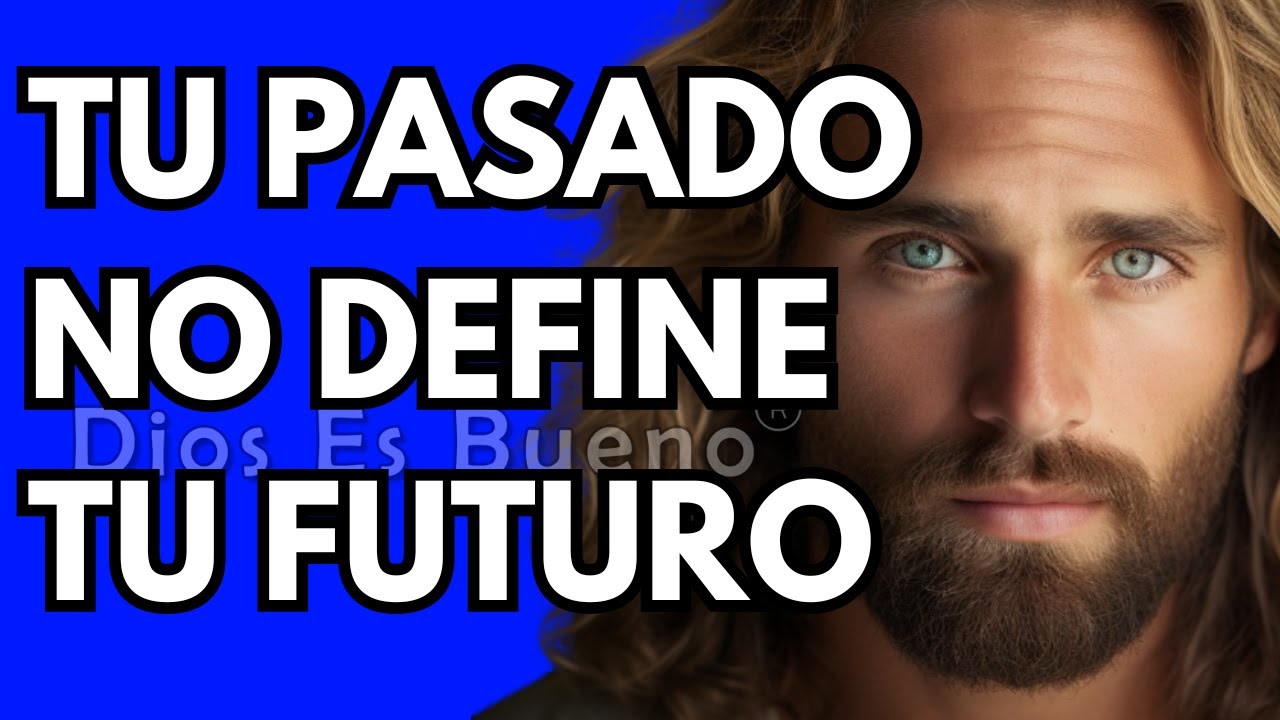 Dios te dice hoy, tu pasado no define tu futuro. - YouTube