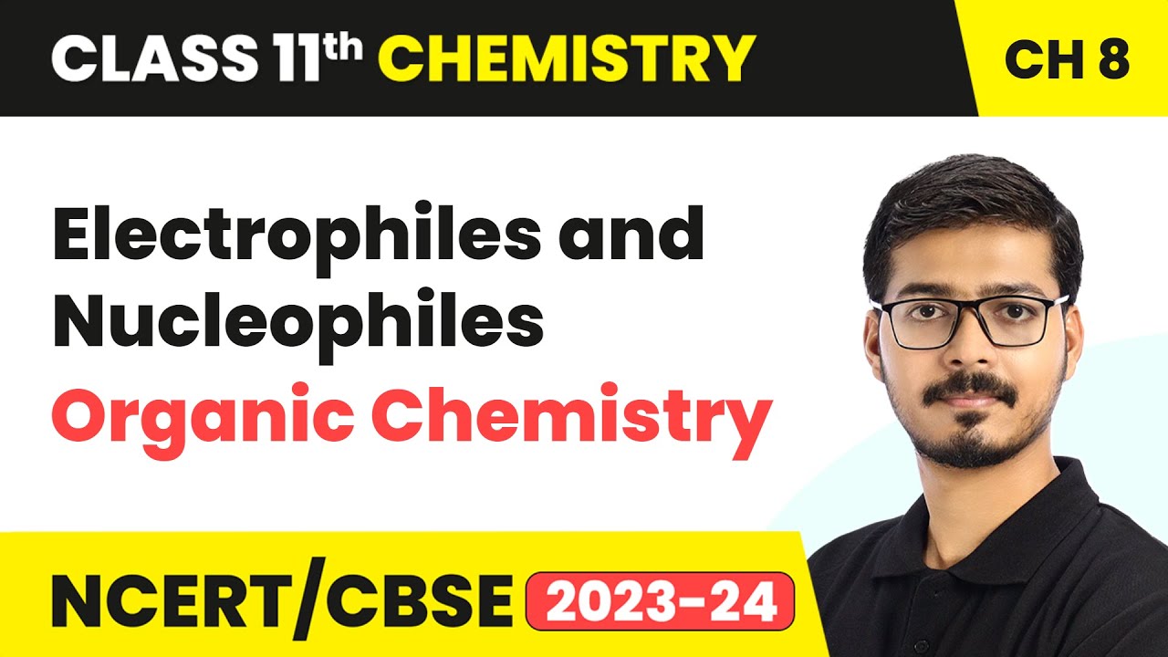 Electrophiles and Nucleophiles - Organic Chemistry | Class 11 Chemistry ...