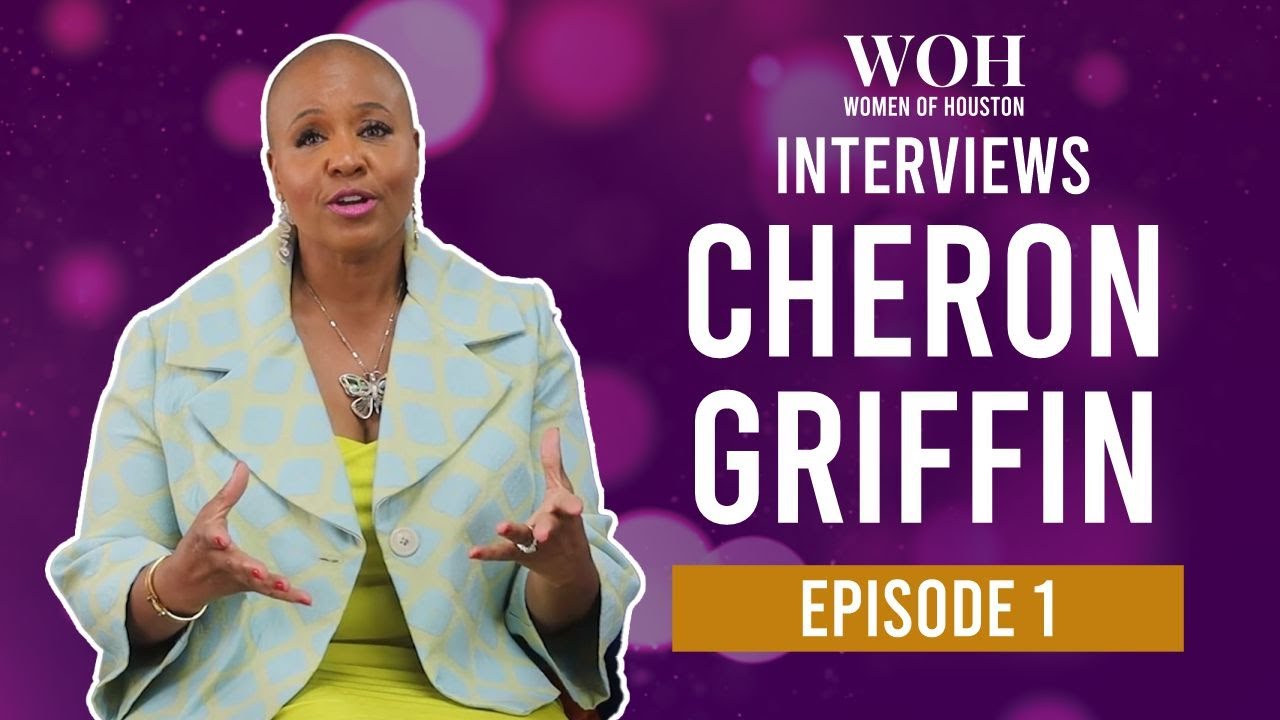 Women of Houston Interviews: Cheron Griffin Episode 1 - YouTube