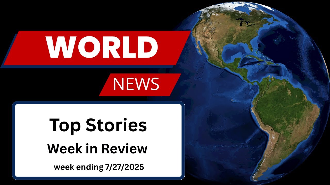 World News Week in Review July 27, 2025 - YouTube