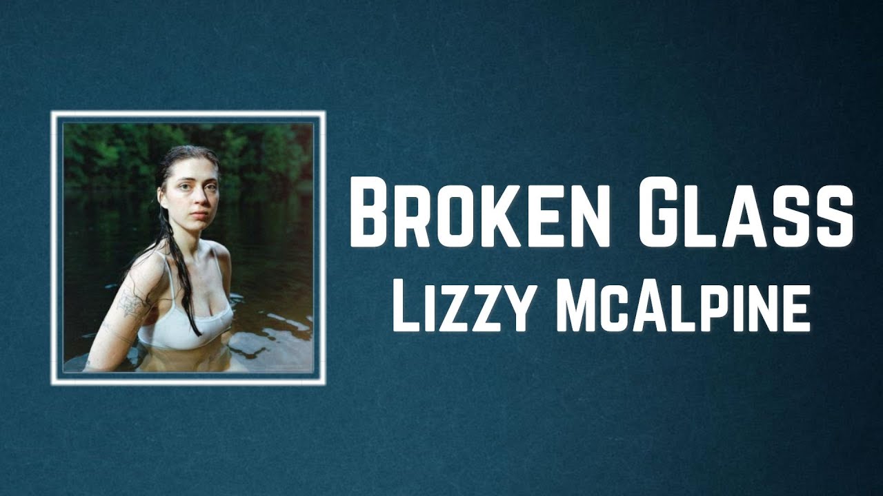 Lizzy McAlpine - Broken Glass Lyrics - YouTube
