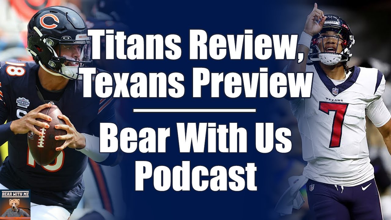 Breaking Down Bears-Titans, Previewing SNF @ Houston | Bear With Us ...
