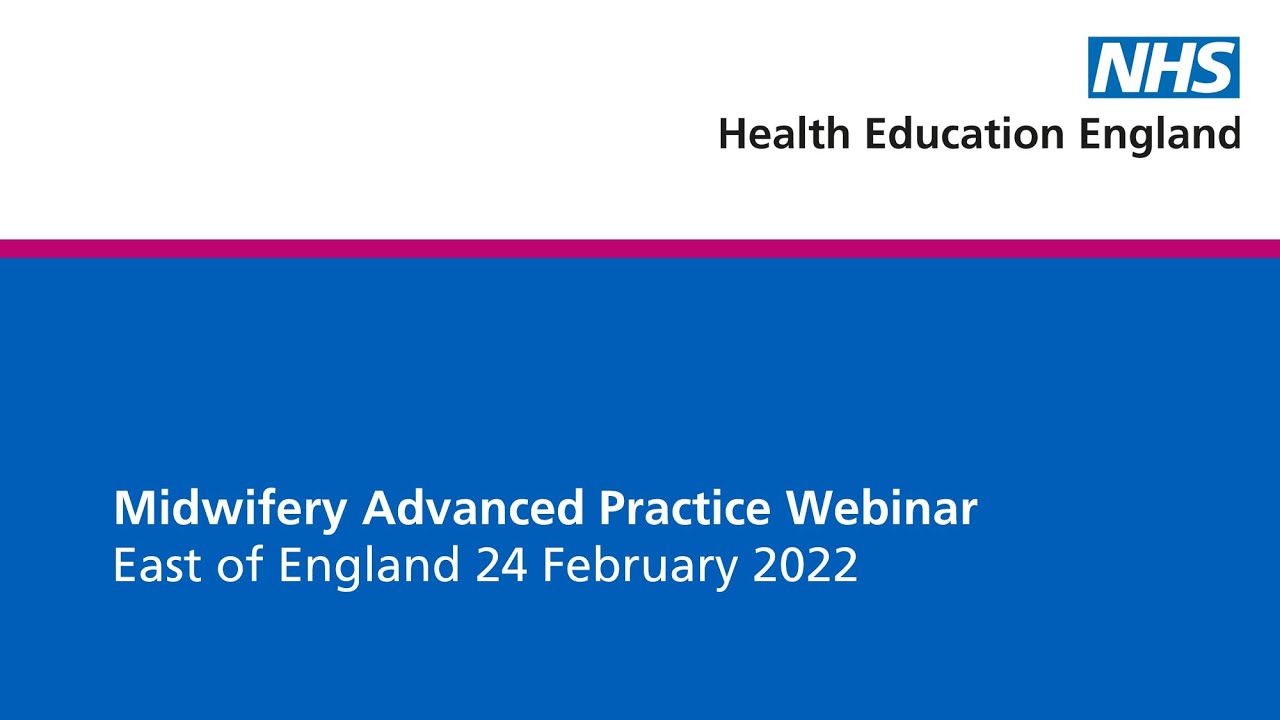 Midwifery Advanced Practice Webinar East of England 24 February 2022 ...
