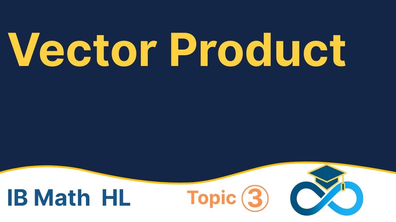 The Vector Product [ IB Math AA HL] - YouTube