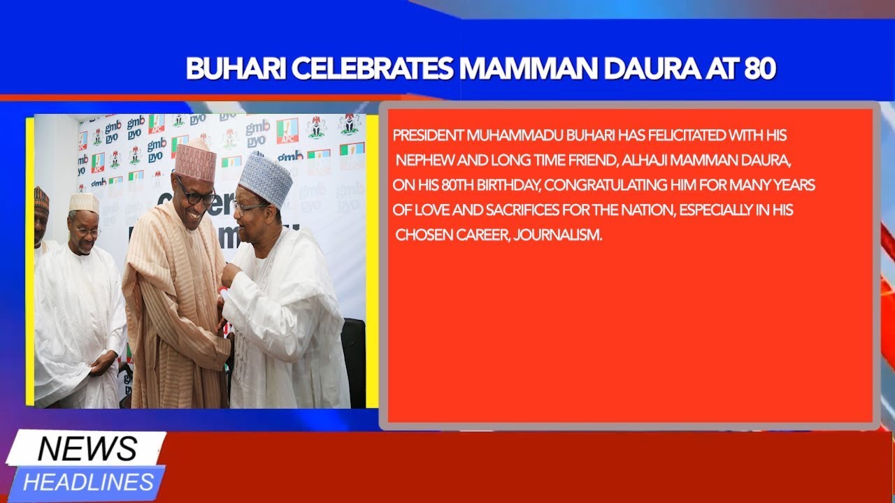 BUHARI CELEBRATES MAMMAN DAURA AT 80- TVN NEWS HEADLINE - YouTube