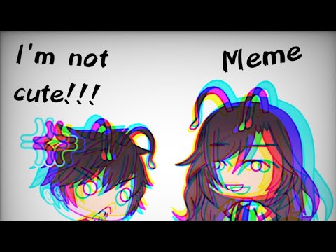 I,m not cute!!! Meme(miim)