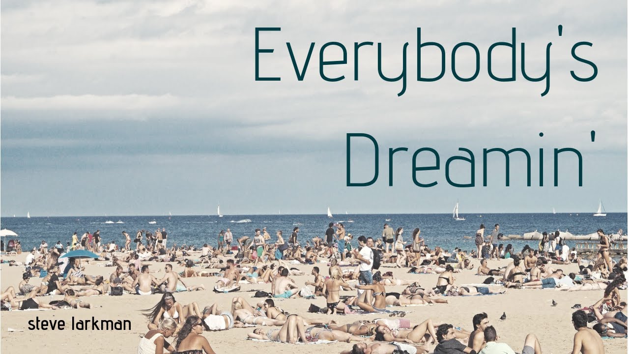 Steve Larkman - Everybody's Dreaming - YouTube