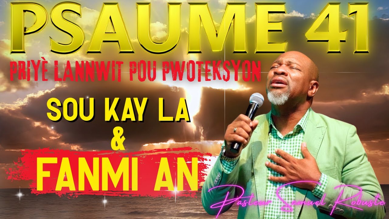 Lapriyè PSAUME 41 pou Pwoteksyon Kay, Fanmi ak San Jezi | Pasteur ...