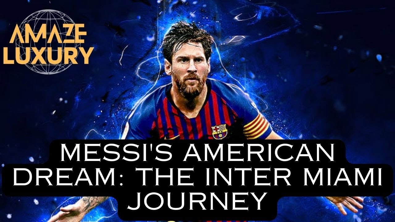 Messi's American Dream: The Inter Miami Journey - YouTube