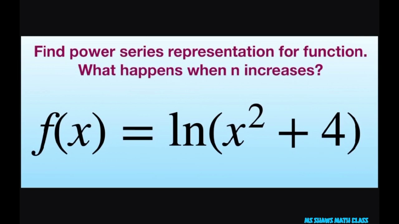 Find Power Series Representation For F x Ln x 2 4 Interval Of