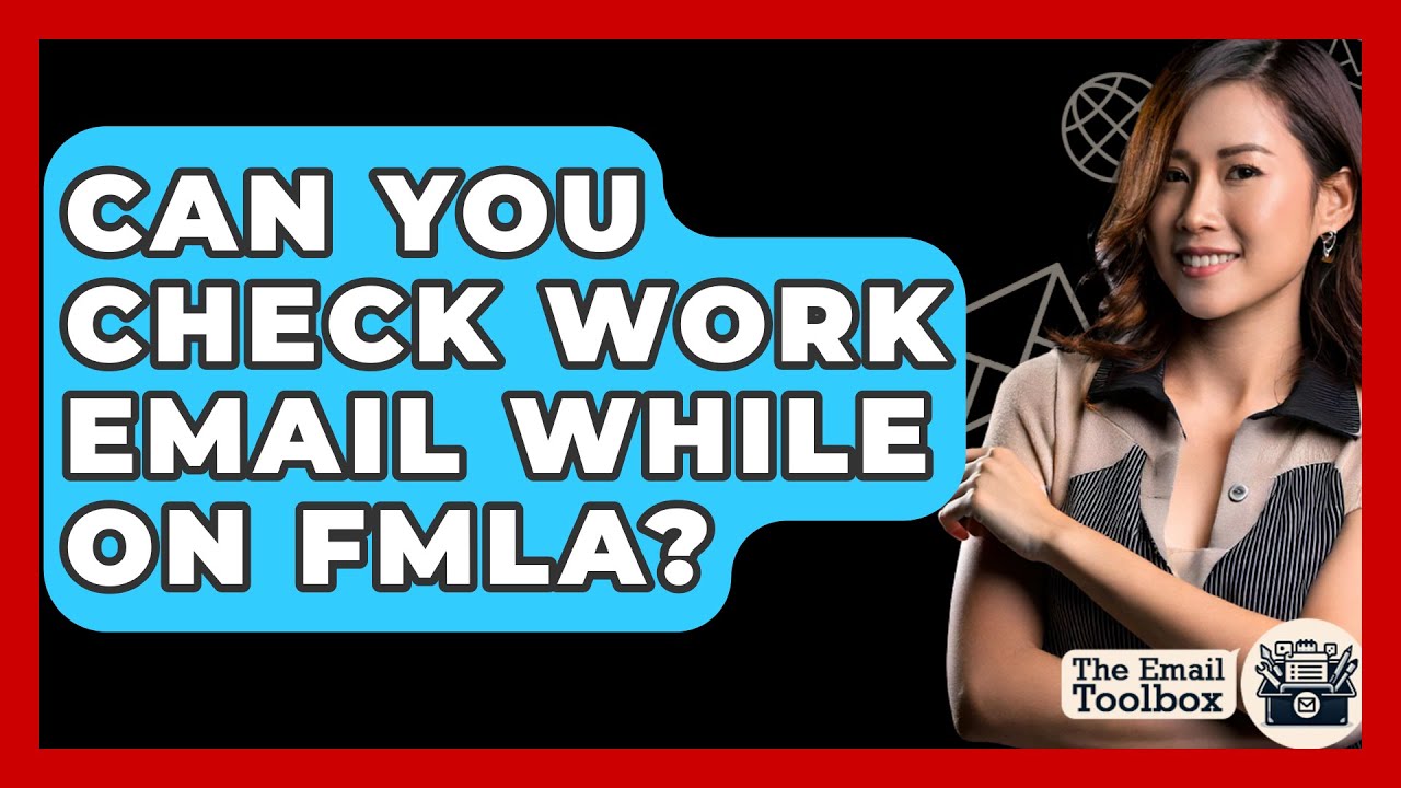 Can You Check Work Email While On FMLA? - TheEmailToolbox.com - YouTube