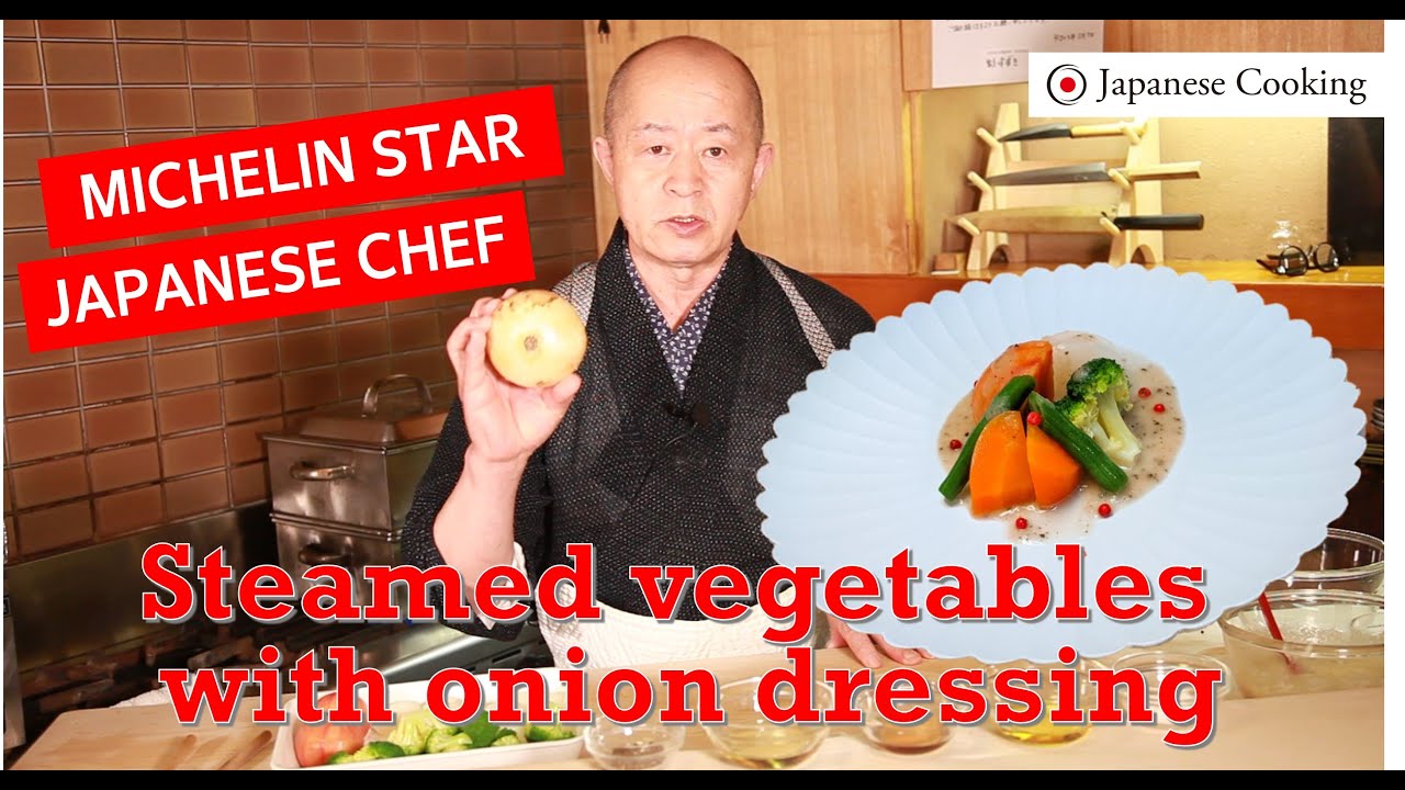 Steamed vegetables with onion dressing｜Michelin starred Japanese chef's ...