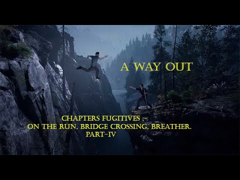 A WAY OUT Fugitives chapters :- On The Run, Bridge Crossing, Breather ...