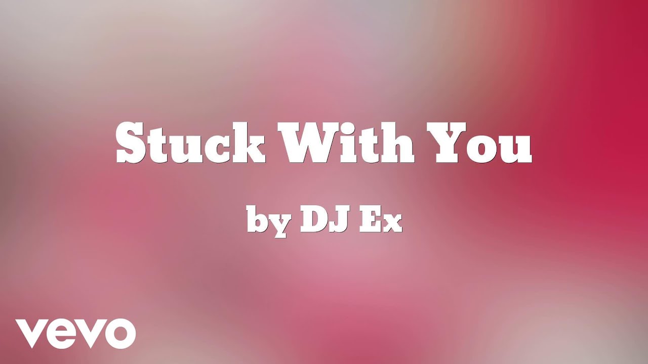 DJ Ex - Stuck With You (AUDIO) - YouTube