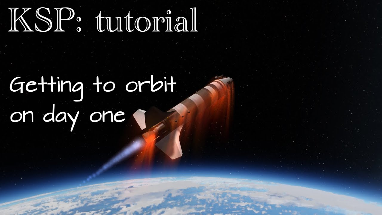 How to get to orbit on DAY ONE - KSP Tutorial - YouTube