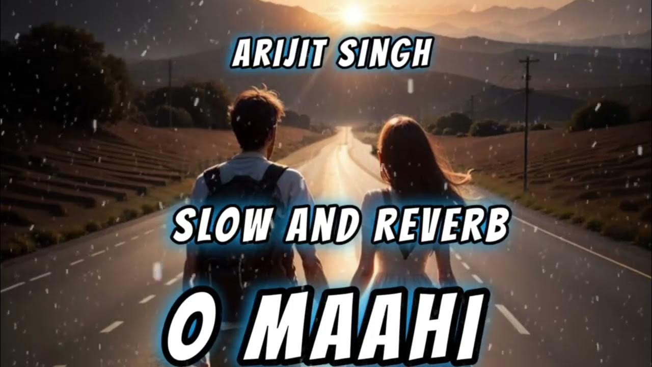 O Maahi (Slowed+Reverb) Arijit Singh ! Dunki' - YouTube