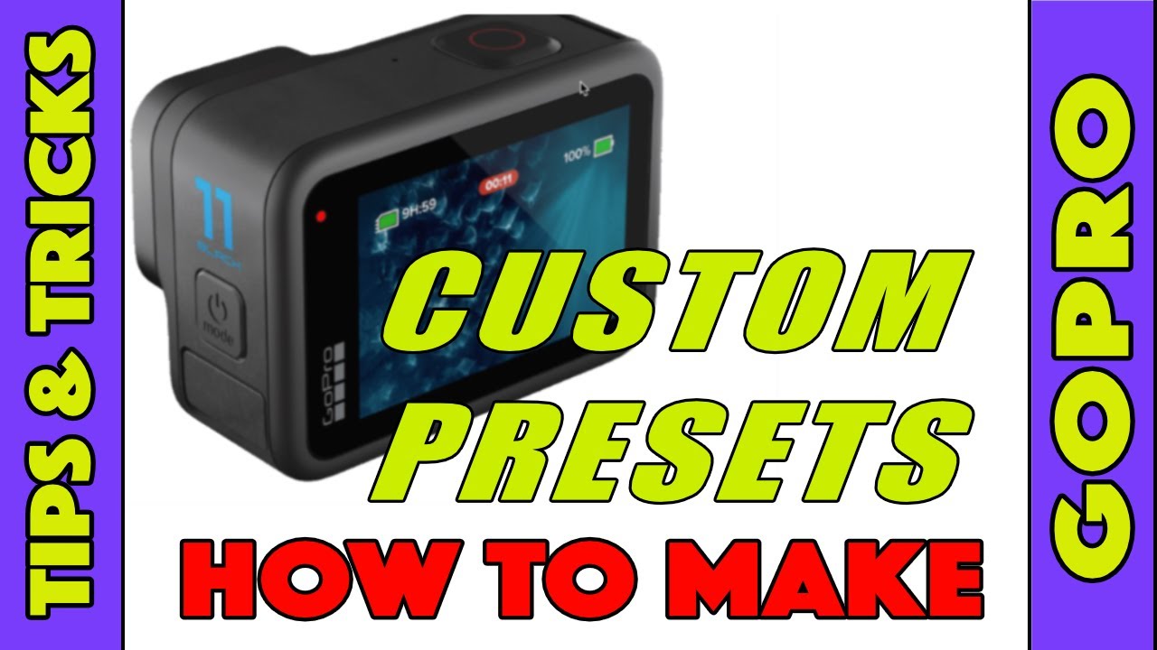 How to Make Your Own Custom Presets on GoPro Hero 12/11/10 cameras ...