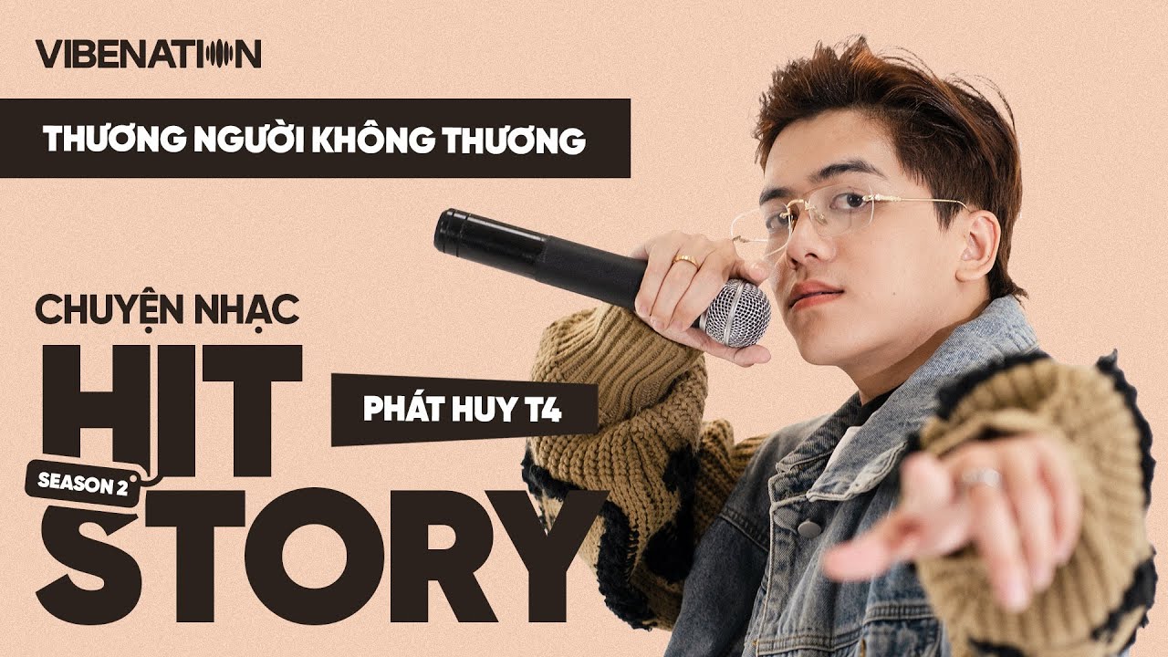 HITSTORY - THƯƠNG NGƯỜI KHÔNG THƯƠNG - PHÁT HUY T4 - YouTube