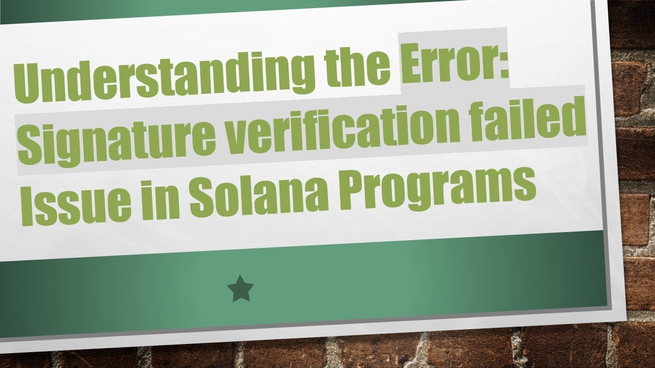 Understanding The Error Signature Verification Failed Issue In Solana Programs Youtube