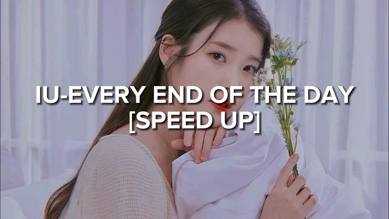IU-EVERY END OF THE DAY [SPEED UP] - YouTube
