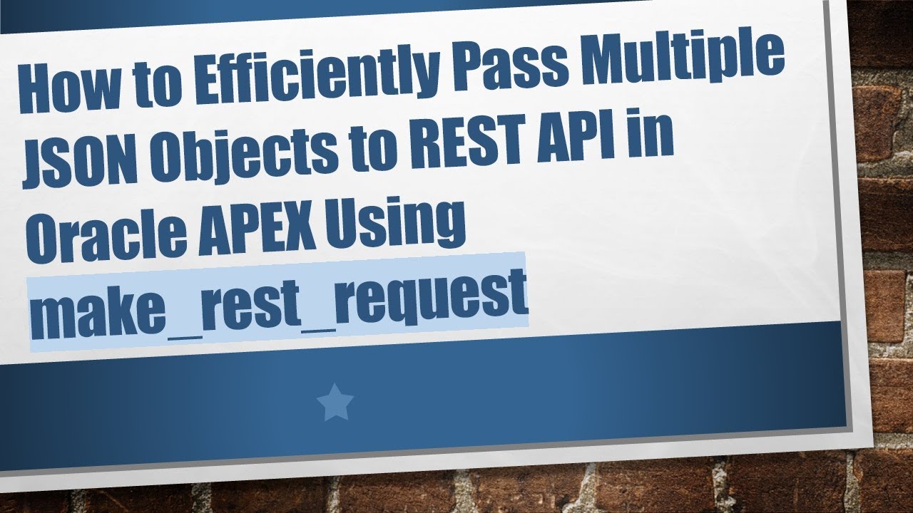 How To Efficiently Pass Multiple Json Objects To Rest Api In Oracle