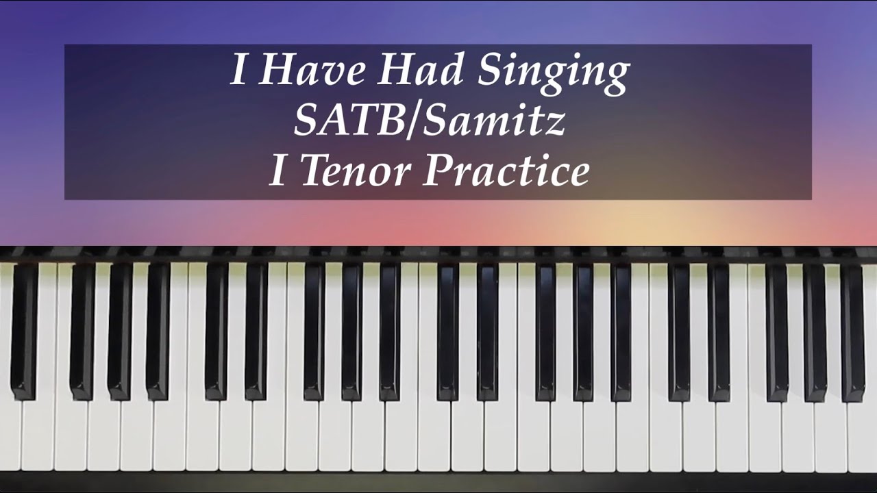 I Have Had Singing - SATB - Samitz - I Tenor Practice with Brenda - YouTube