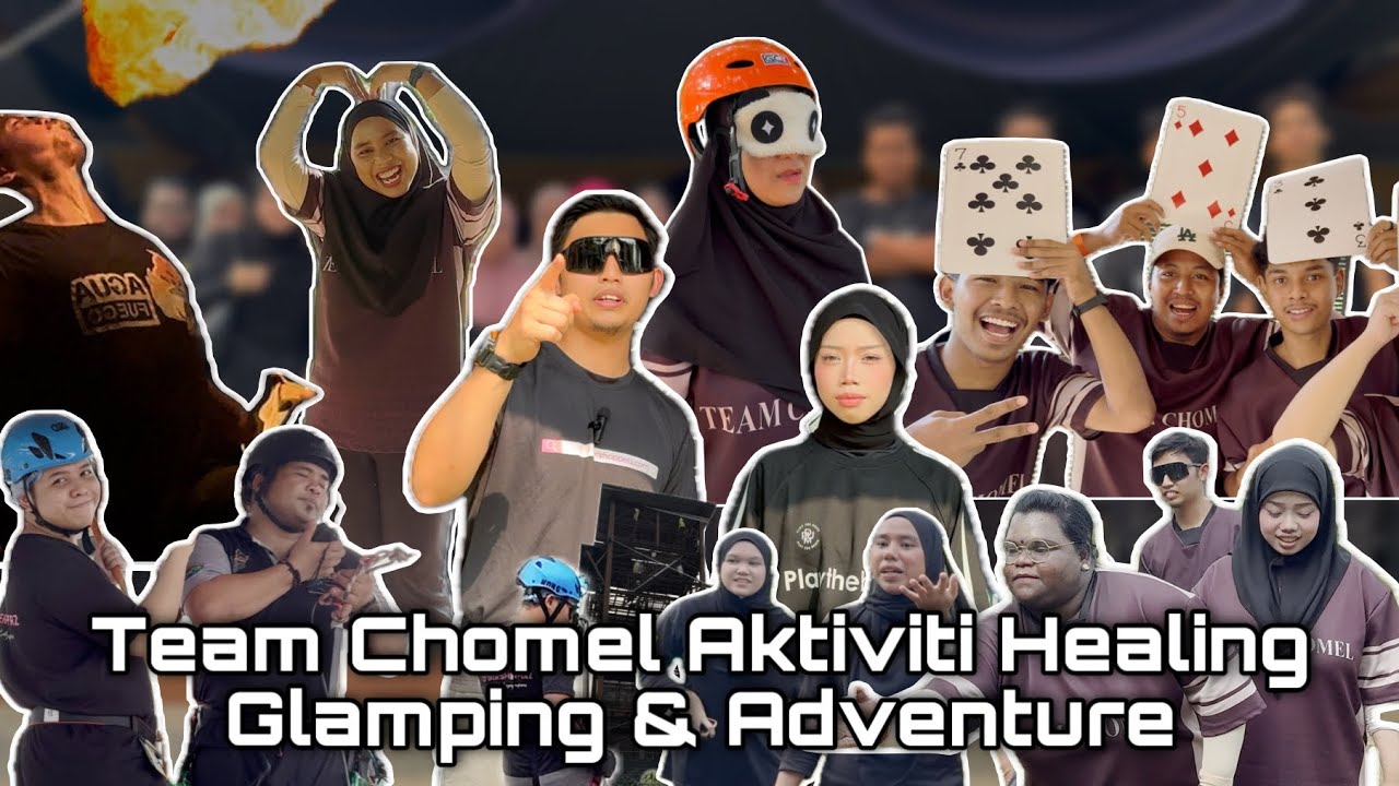 Ceo Chomel bawa Team Chomel pergi Healing Glamping & Aktiviti Adventure ...