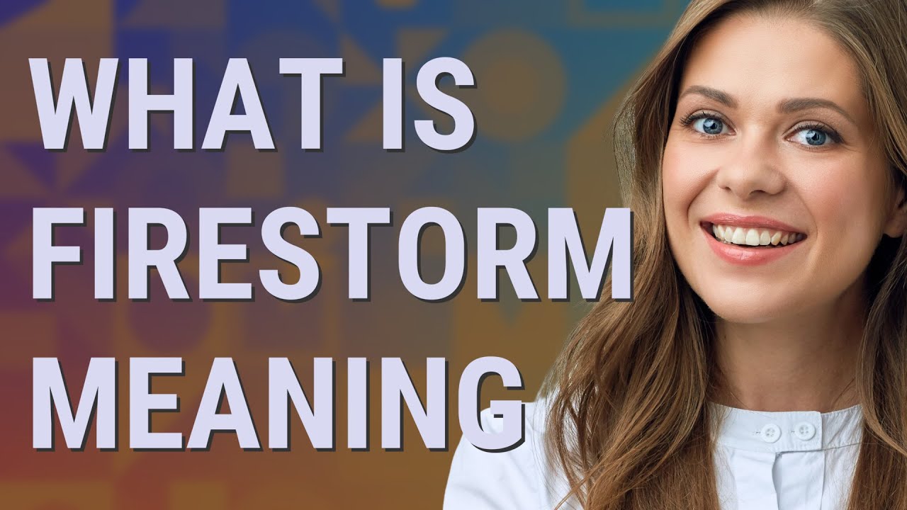 Firestorm | meaning of Firestorm - YouTube