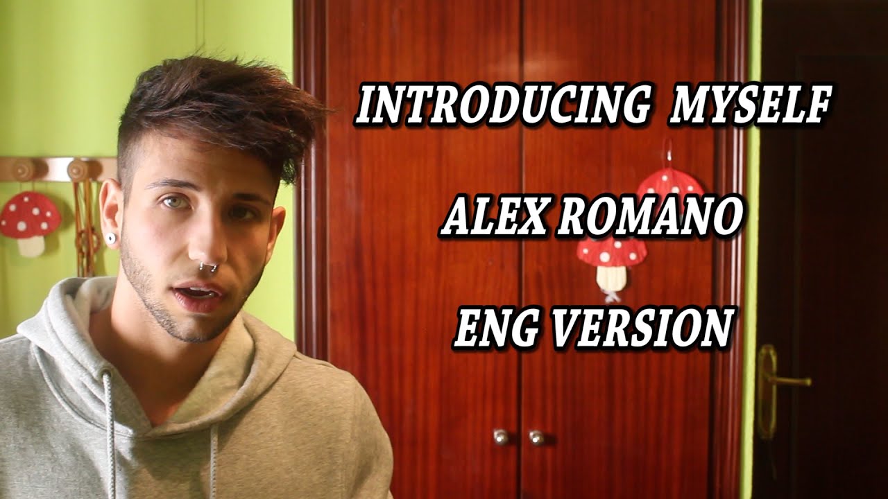 Introducing Myself - Alex Romano (ENG Version) - YouTube