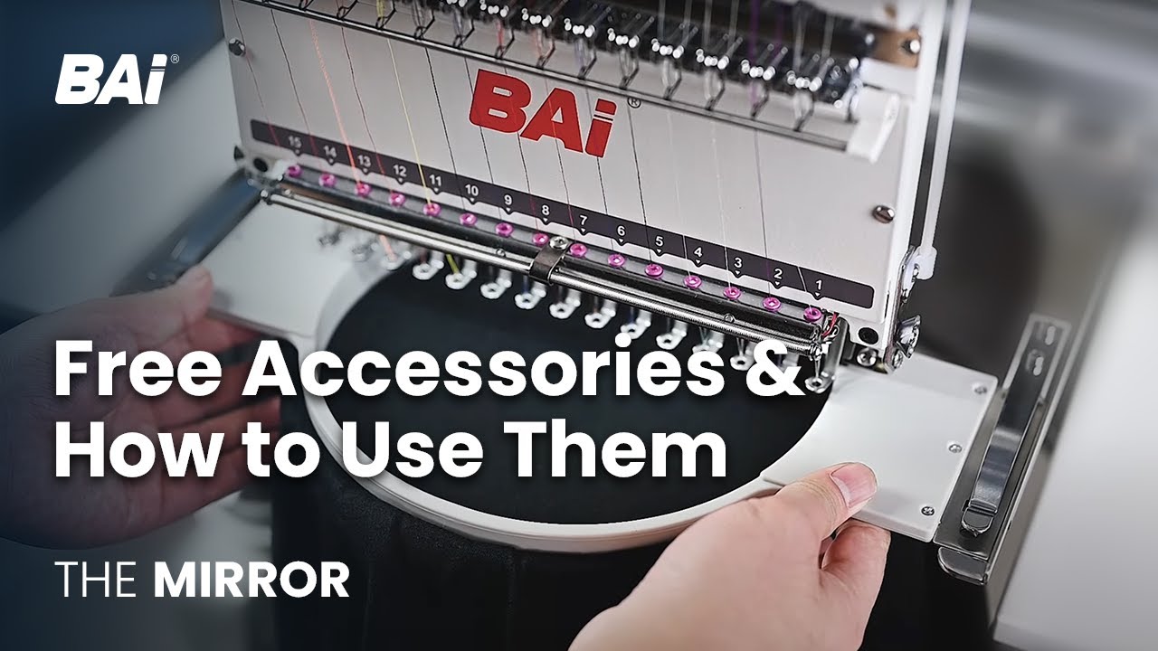 How to Use Free Accessories with BAi THE MIRROR Embroidery Machine for ...