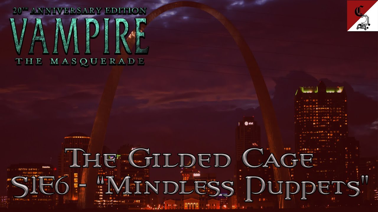 Vampire the Masquerade (V20) - The Gilded Cage S1E6 - "Mindless Puppets ...