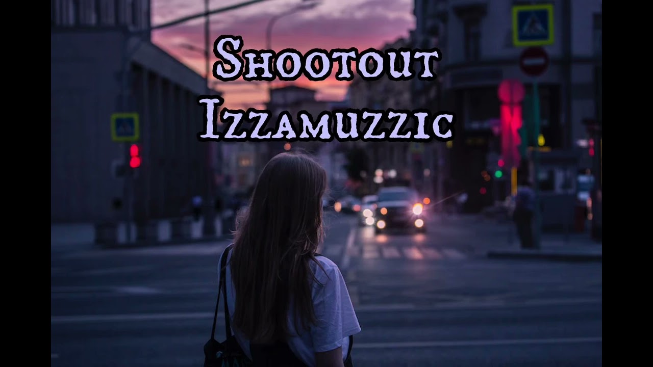 Shootout-Izzamuzzic(Slowed & Reverb) - YouTube