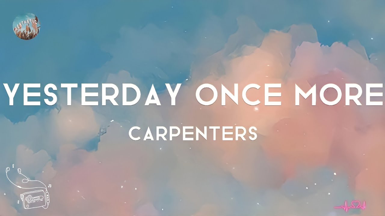 CARPENTERS - YESTERDAY ONCE MORE (LYRICS) || Every sha-la-la-la, every ...