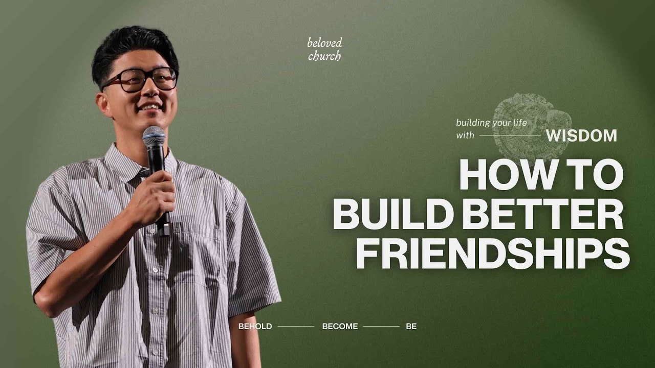 How to Build Better Friendships // Building Your Life with Wisdom ...