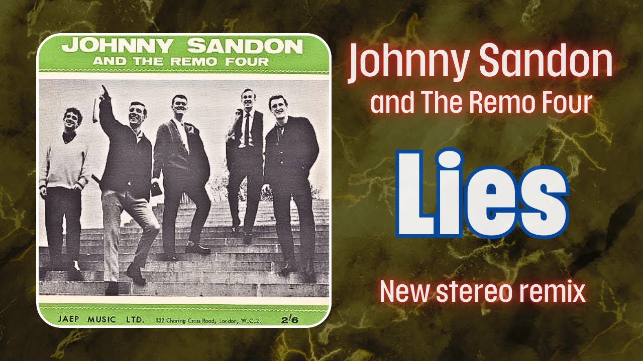 Johnny Sandon & The Remo Four - Lies (1963, DES Stereo Remix 2024 ...