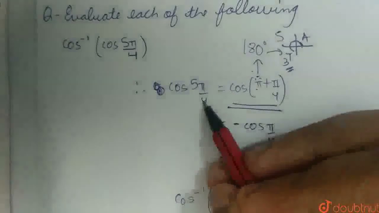 Evaluate Each Of The Following Cos 1 cos 5pi 4 CLASS 12 Evaluate Each Of The Following Cos 1 cos 5pi 4 CLASS 12